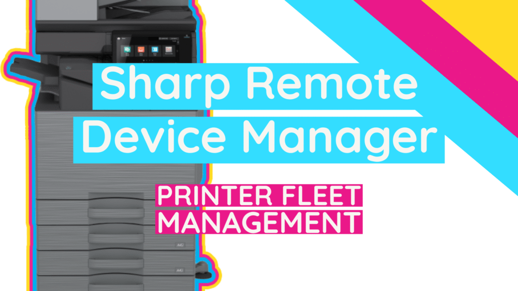 Sharp Remote Device Manager Printer Fleet Management - Skelton Business Equipment, a Division of ...